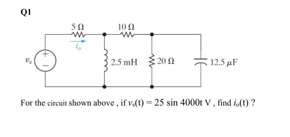 Solved For the circuit shown above, if vs(t)=25sin4000tV, | Chegg.com