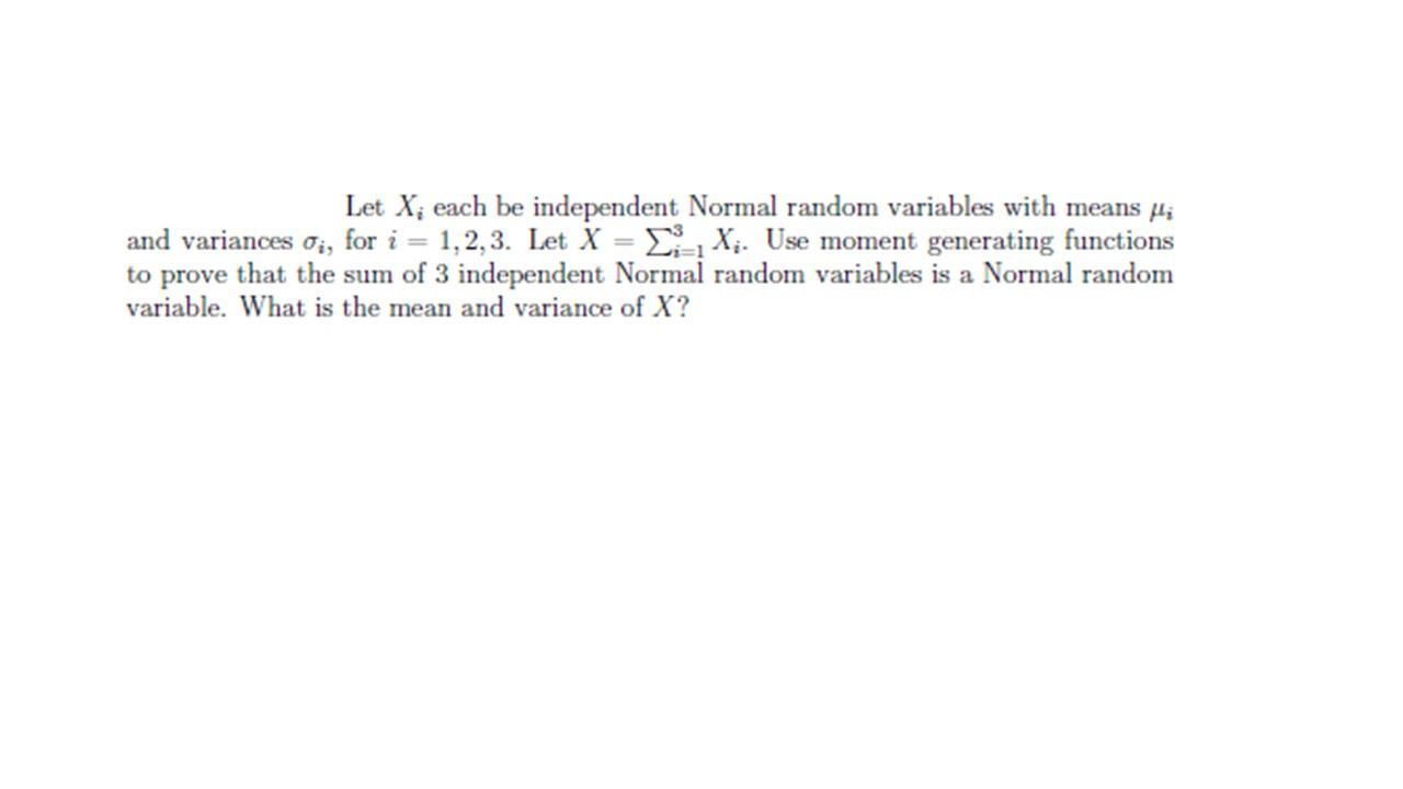 Solved Let X; each be independent Normal random variables | Chegg.com