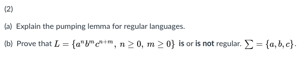 Solved (2) (a) Explain the pumping lemma for regular | Chegg.com