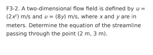 Solved F3-2. A two-dimensional flow field is defined by u = | Chegg.com