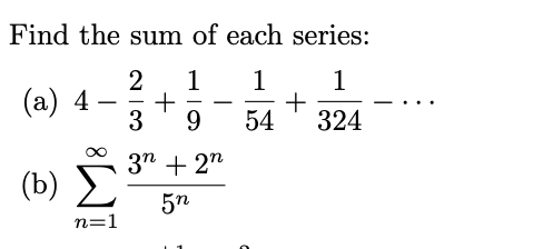 Solved Find the sum of each series: (a) 4 - 2 1 + 3 9 1 1 + | Chegg.com
