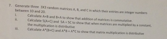 Solved 7. Generate three 3X3 random matrices A, B, and C in | Chegg.com