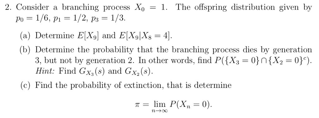 Solved 2. Consider a branching process X = 1. The offspring | Chegg.com