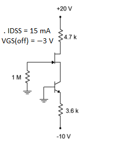 Solved +20 V . IDSS = 15 mA VGS(off) = -3 v $4.7k 1 M 3.6 k | Chegg.com
