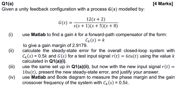 Solved Q1(a) [4 Marks] Given a unity feedback configuration | Chegg.com