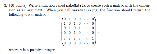 Solved 2. (10 points) Write a function called makeMatrix to | Chegg.com
