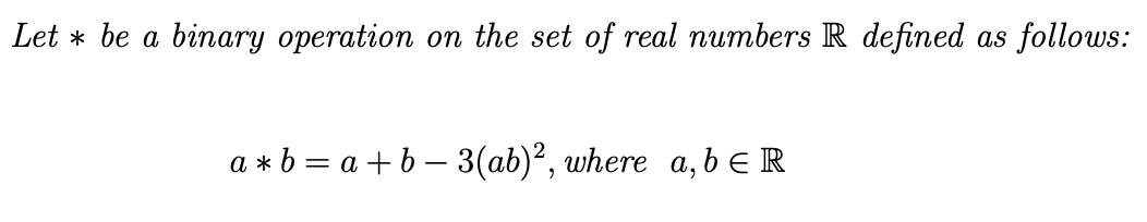 Solved Let ∗ Be A Binary Operation On The Set Of Real 