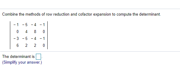 Solved Combine the methods of row reduction and cofactor | Chegg.com