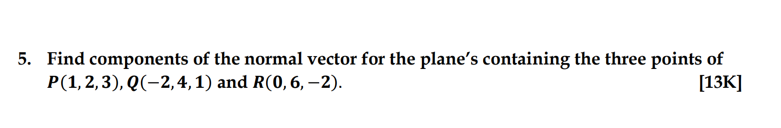 [Solved]: Find components of the normal vector for the pla