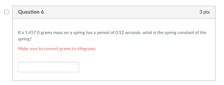 Solved Question 6 3 pts If a 1,457.0 grams mass on a spring | Chegg.com