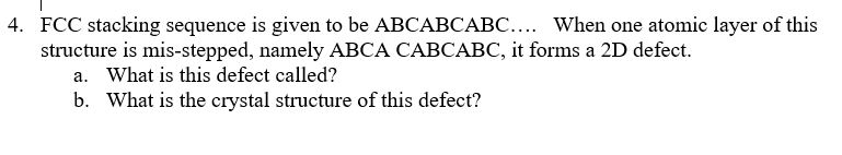 Solved 4. FCC stacking sequence is given to be ABCABCABC... | Chegg.com