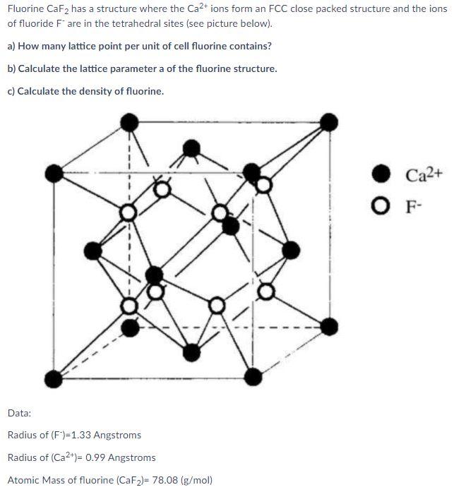 Solved Fluorine CaF2 has a structure where the Ca2+ ions | Chegg.com