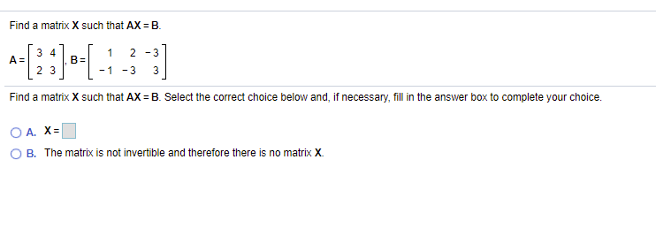 Solved Find a matrix X such that AX = B. A=[2 :) :-(-:-) :) | Chegg.com