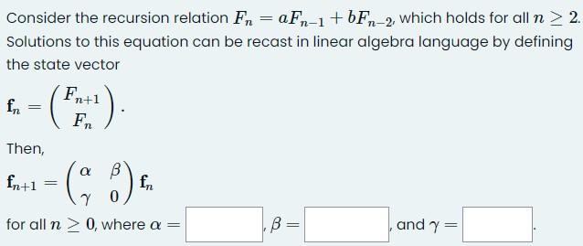 Solved Consider the recursion relation Fn=aFn−1+bFn−2, which | Chegg.com