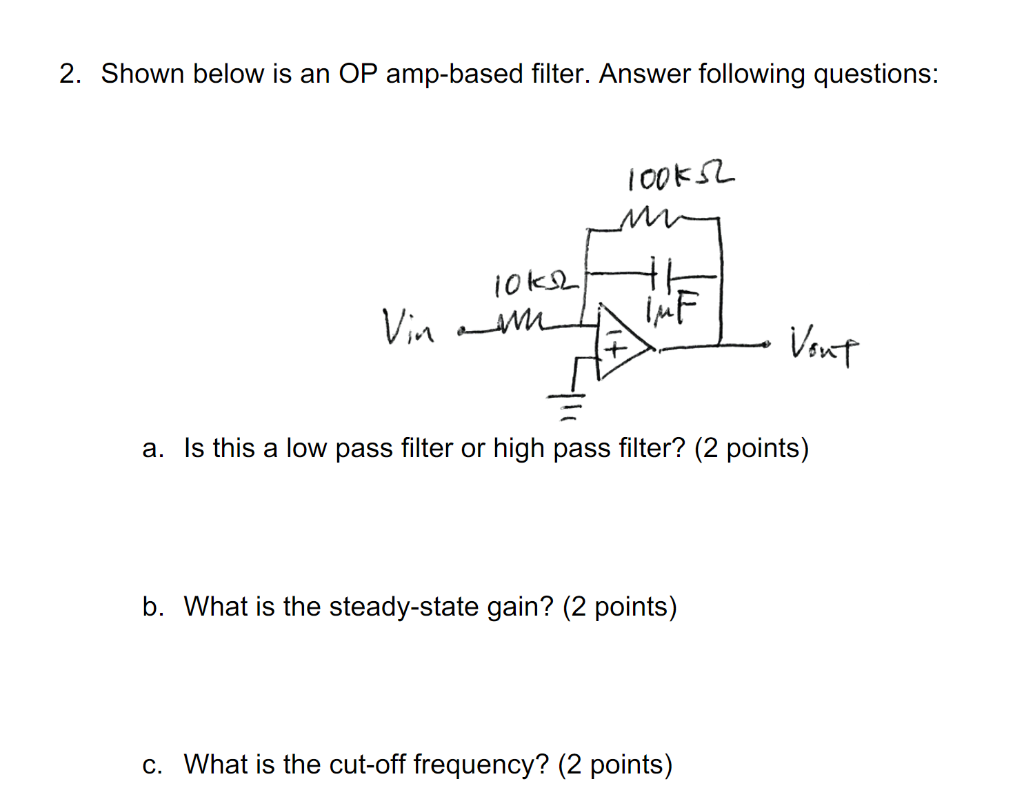 Solved 2. Shown below is an OP amp-based filter. Answer | Chegg.com