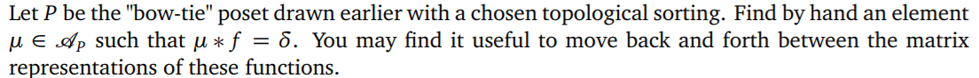 Solved Let P be the "bow-tie" poset drawn earlier with a | Chegg.com