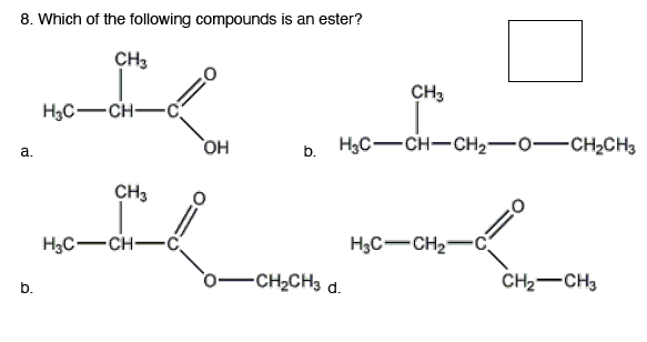Solved 8. Which of the following compounds is an ester? CH3 | Chegg.com