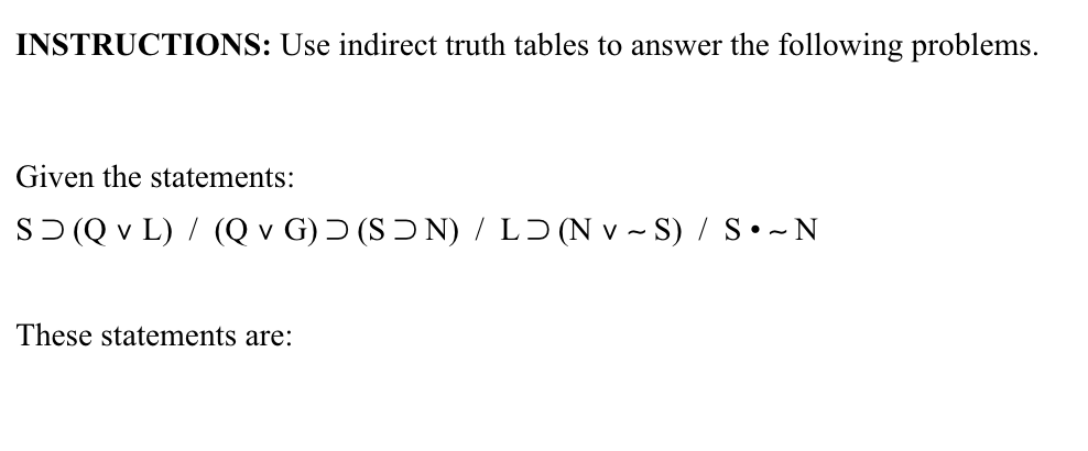 Solved INSTRUCTIONS: Use indirect truth tables to answer the | Chegg.com