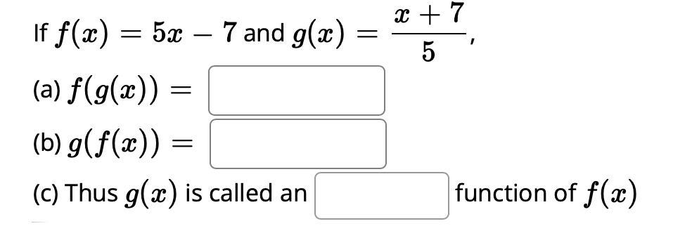 Solved If f(x)=5x−7 and g(x)=5x+7 (a) f(g(x))= (b) g(f(x))= | Chegg.com