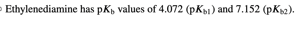 Ethylenediamine has pKb ﻿values of 4.072(pKb1) ﻿and | Chegg.com