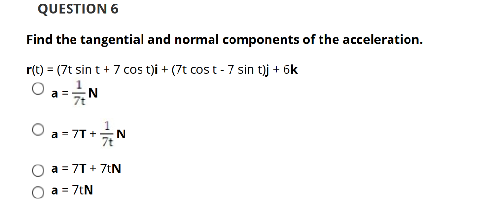 Solved QUESTION 6 Find the tangential and normal components | Chegg.com