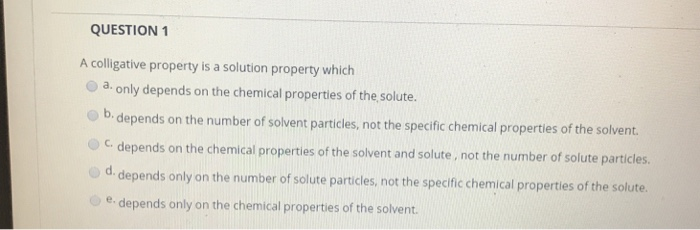 Solved QUESTION 1 A colligative property is a solution | Chegg.com