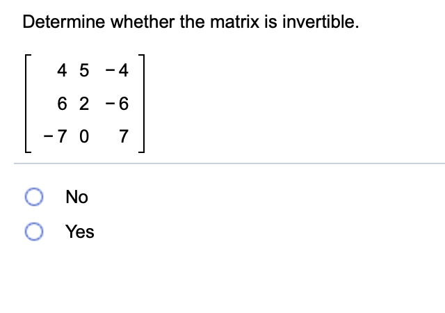 Solved Determine whether the matrix is invertible. 4 5 -4 6 | Chegg.com