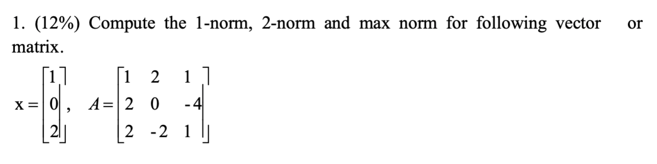 Solved or 1. (12%) Compute the 1-norm, 2-norm and max norm | Chegg.com