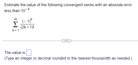 Solved Estimate the value of the following convergent series | Chegg.com