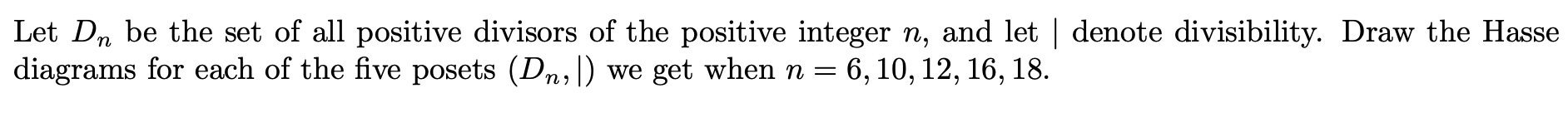Solved Let Dn be the set of all positive divisors of the | Chegg.com