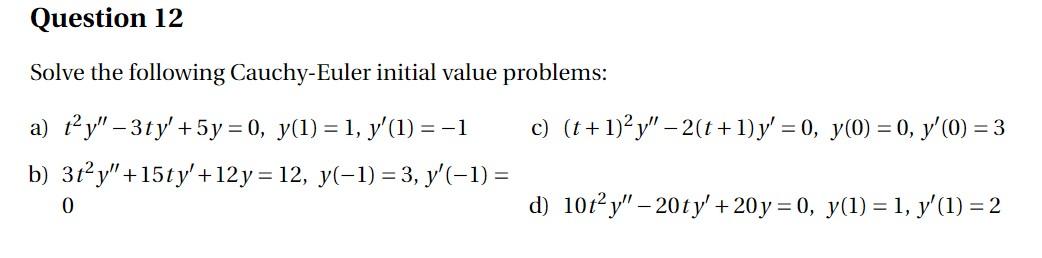 Solved Solve The Following Cauchy Euler Initial Value 8934