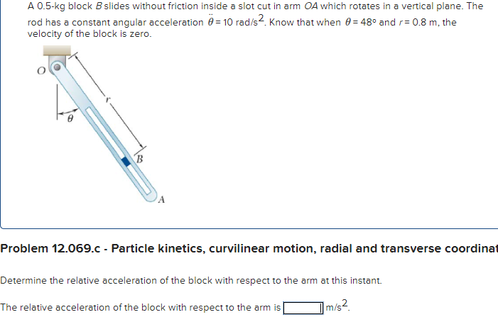 Solved A 0.5−kg block B slides without friction inside a | Chegg.com