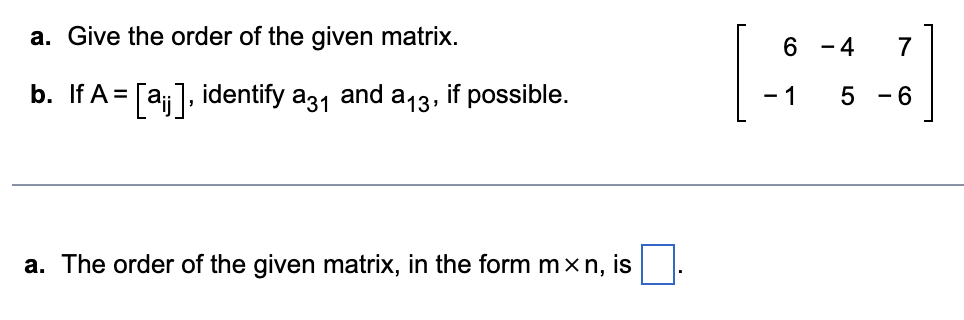 Solved a. Give the order of the given matrix. b. If A=[aij], | Chegg.com