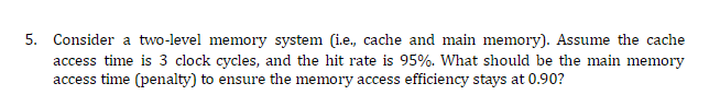 5. Consider a two-level memory system (i.e., cache | Chegg.com