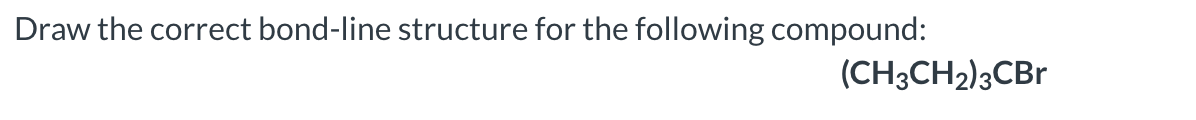 Solved Draw the correct bond-line structure for the | Chegg.com