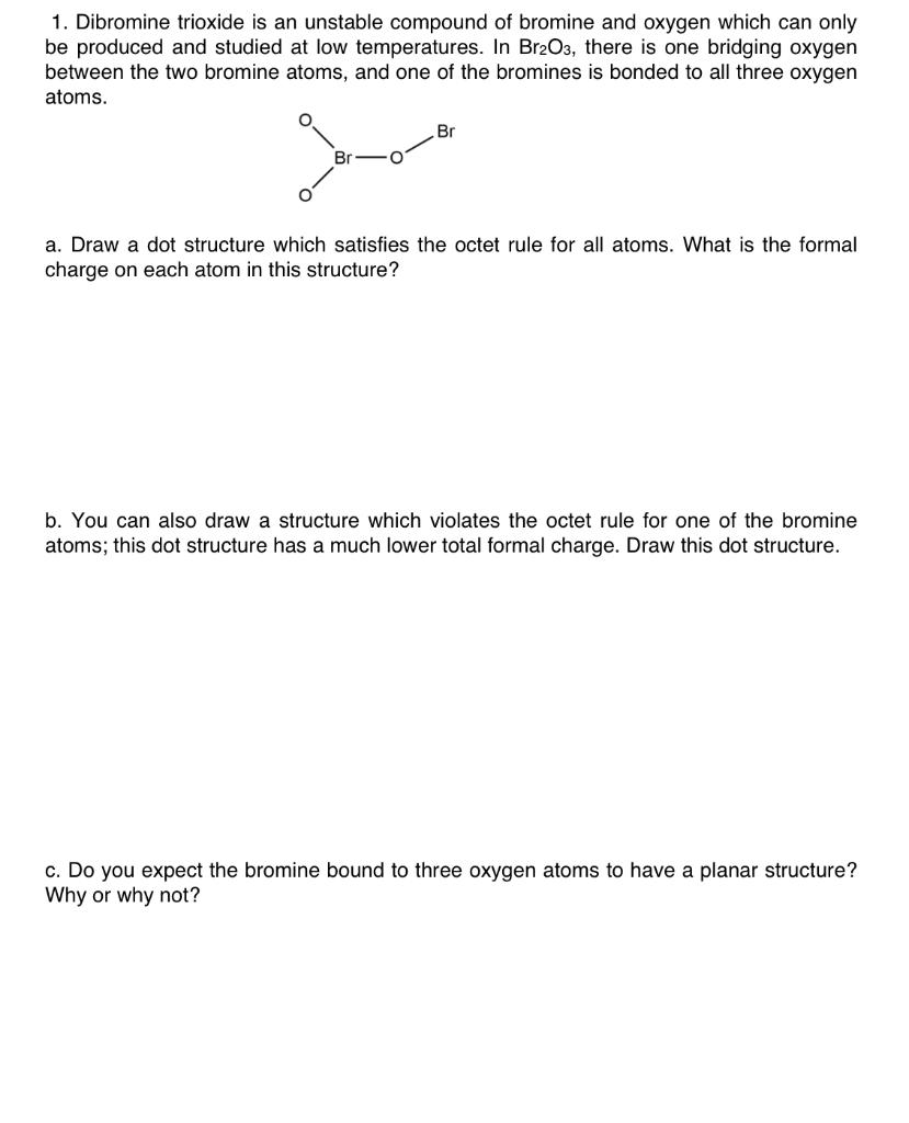 Solved 1. Dibromine trioxide is an unstable compound of | Chegg.com