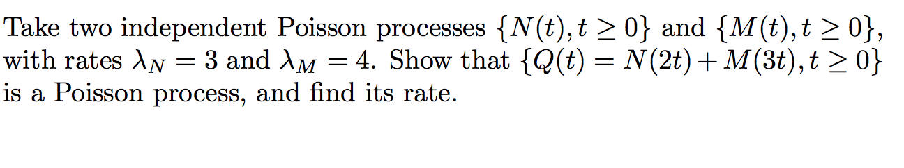 Solved Take two independent Poisson processes {N(t),t> 0} | Chegg.com