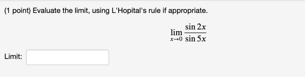 Solved (1 point) Evaluate the limit, using L'Hopital's rule | Chegg.com