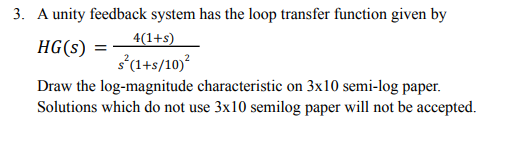 Solved 3. A unity feedback system has the loop transfer | Chegg.com