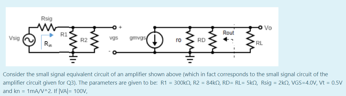Solved A) Calculate the small signal gain, Av = Vo/Vsig B) | Chegg.com