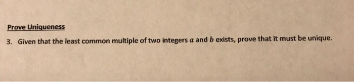 Solved Prove Uniqueness 3. Given that the least common | Chegg.com Solved Prove Uniqueness 3. Given that the least common | Chegg.com