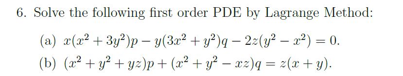 Solved 6. Solve the following first order PDE by Lagrange | Chegg.com