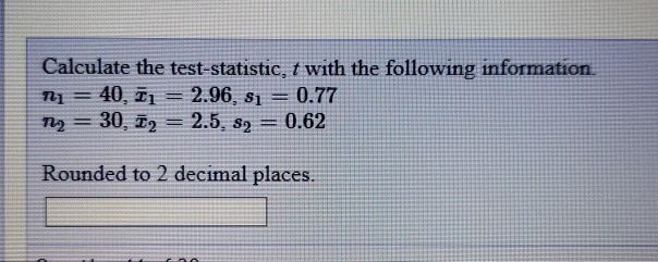 Solved Calculate the test-statistic,t with the following | Chegg.com