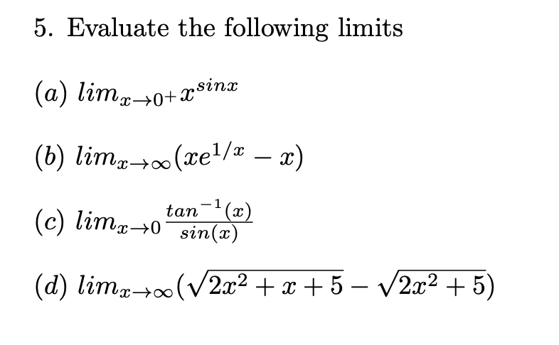 Solved 5. Evaluate the following limits (a) limx→0+xsinx (b) | Chegg.com