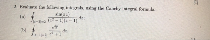 Solved 2. Evaluate the following integrals, using the Cauchy | Chegg.com