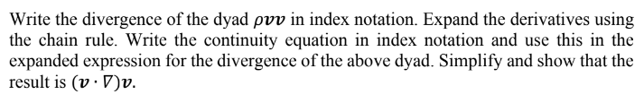 Solved Write the divergence of the dyad ρvv in index | Chegg.com