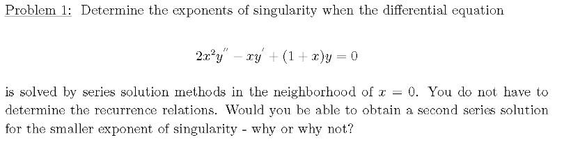 Solved Problem 1: Determine the exponents of singularity | Chegg.com