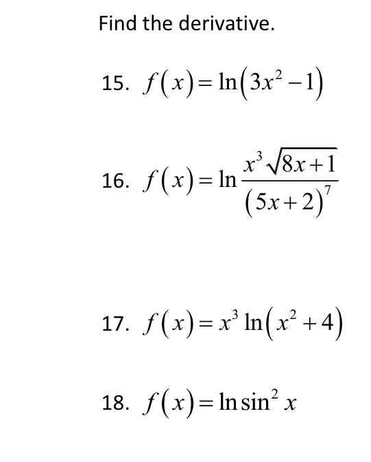 Solved Find the derivative. 15. f(x)=ln(3x2−1) 16. | Chegg.com
