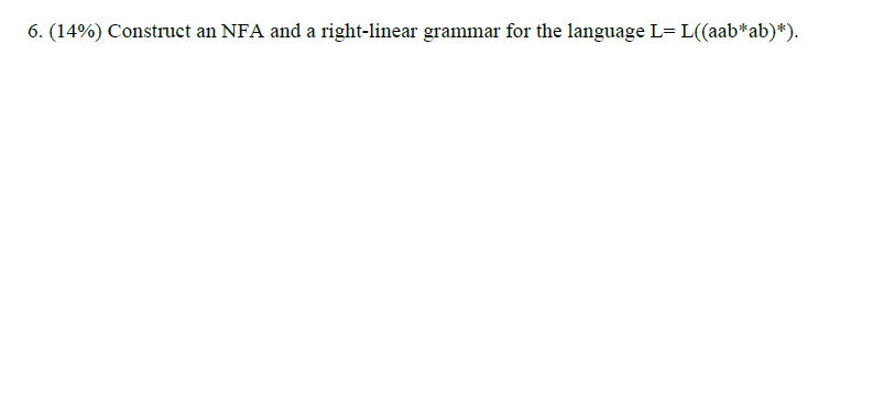 Solved 6. (14%) Construct an NFA and a right-linear grammar | Chegg.com
