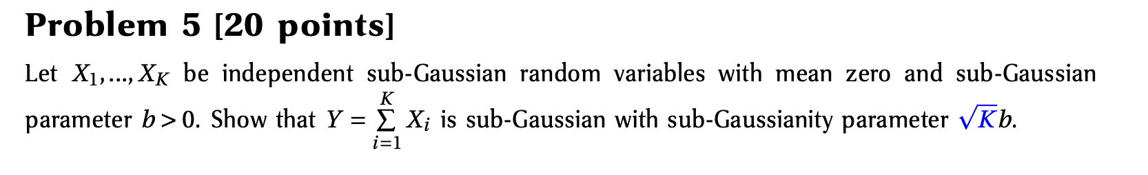 Solved Problem 5 [20 points] Let X1,..., XK be independent | Chegg.com